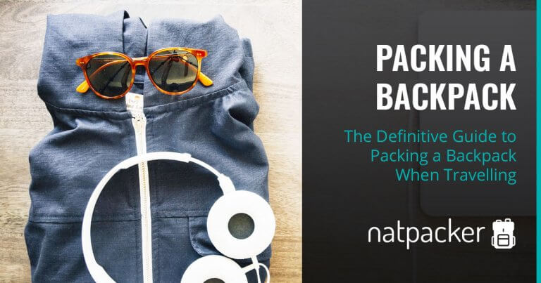 The Definitive Guide to Packing a Backpack When Travelling